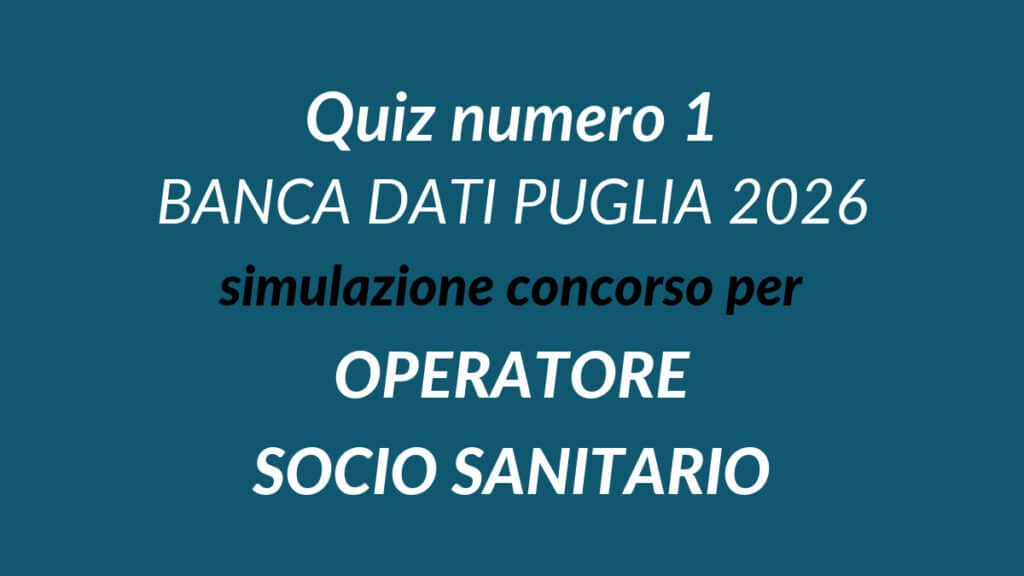 Quiz numero 1 BANCA DATI concorso oss 1000 posti PUGLIA